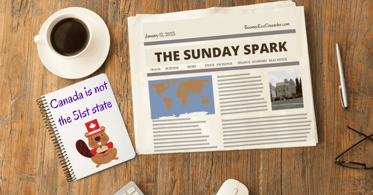 The Sunday Spark – Canada as the 51st state? Not a fan! - Boomer Eco ...